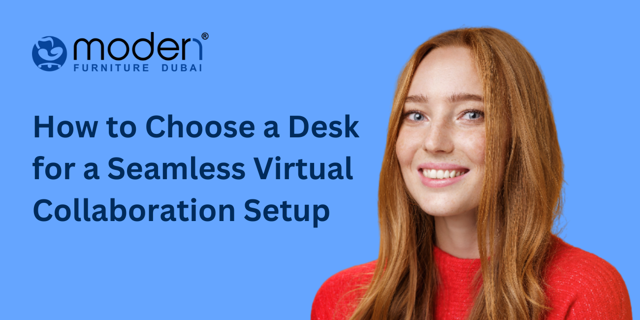 How to Choose a Desk for a Seamless Virtual Collaboration Setup